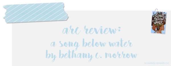 arc review: a song below water by bethany c. morrow — jasmin's library